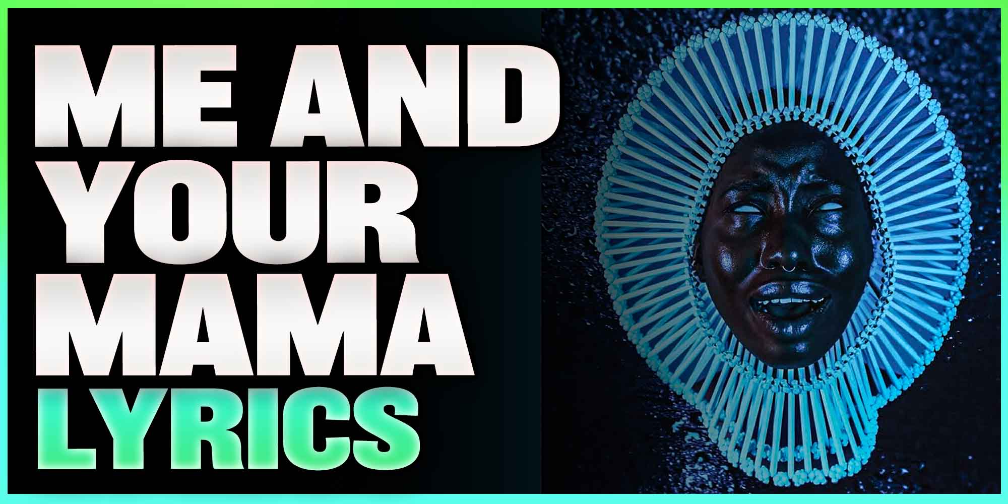 Me And Your Mama Lyrics Childish Gambino Me And Your Mama Lyrics Childish Gambino